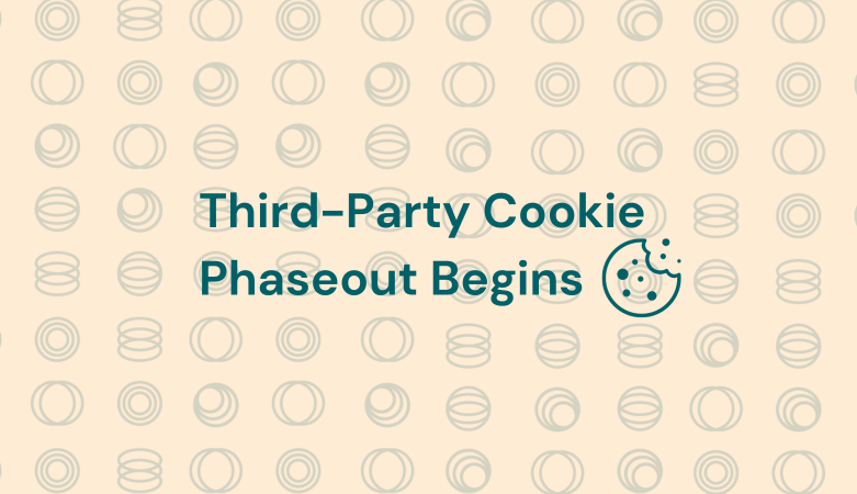 Third-Party Cookie Phaseout Begins: What it Means